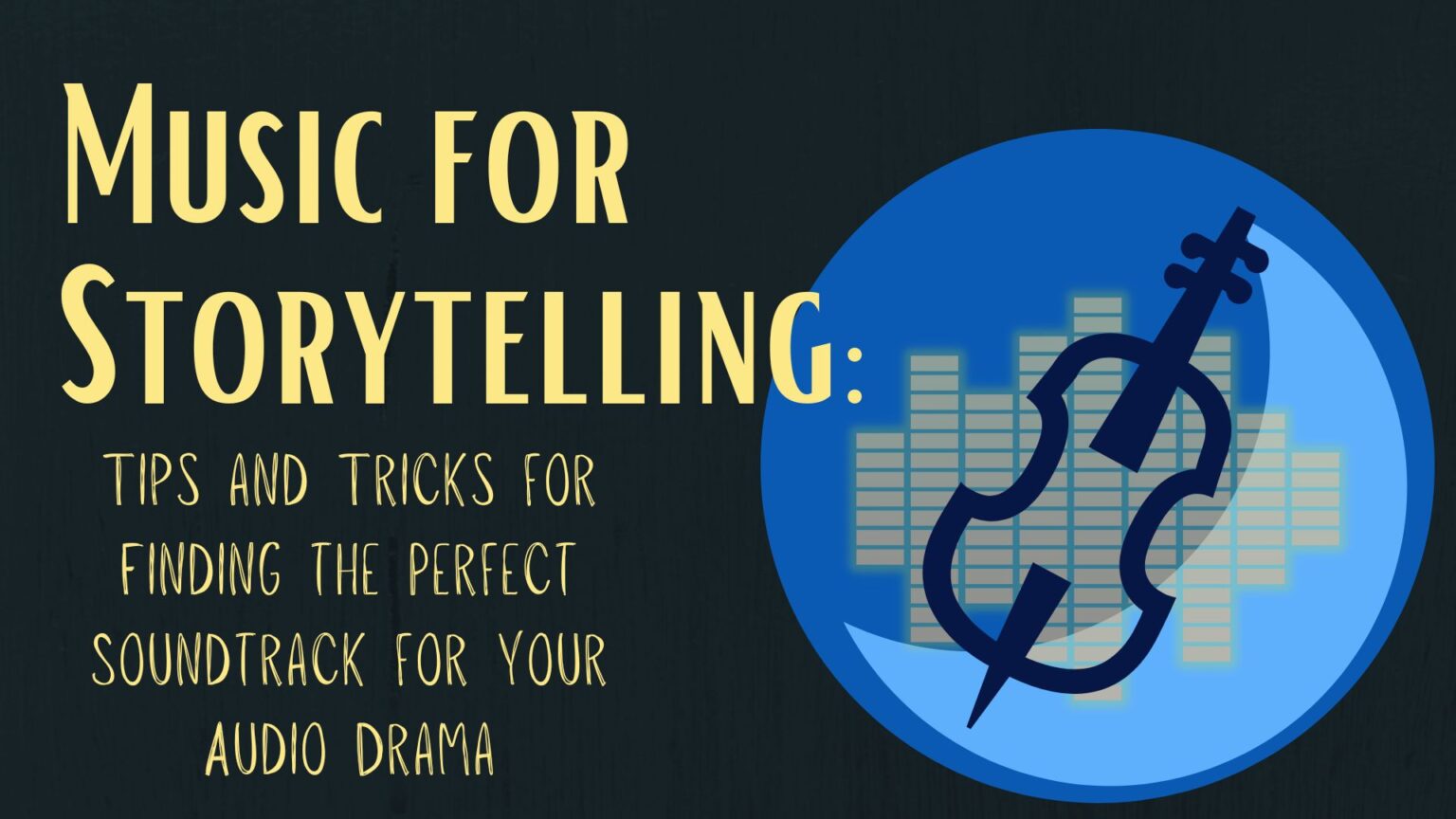 Music for Storytelling: Tips and Tricks for Finding the Perfect ...